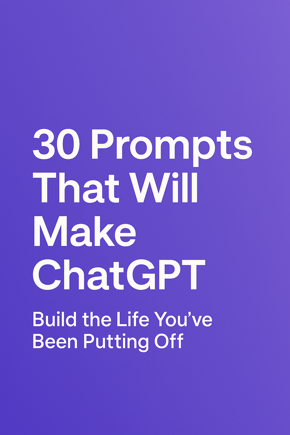 30 prompts that will make Chatgpt take your from LOST to FOCUSED