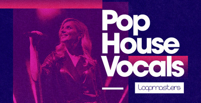 We Are Producers - Loopmasters Pop House Vocals