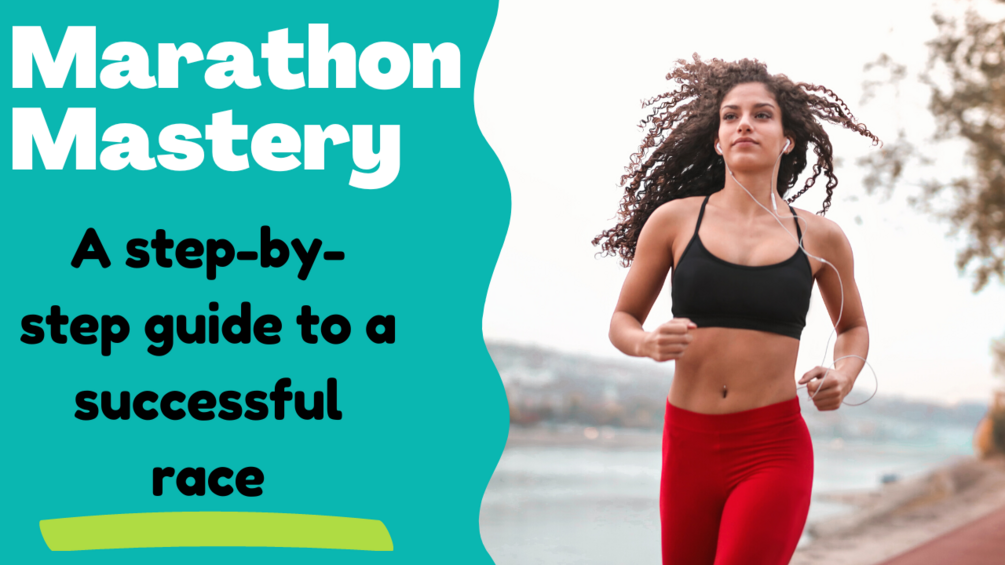Marathon Mastery - Your step-by-step guide to a successful race