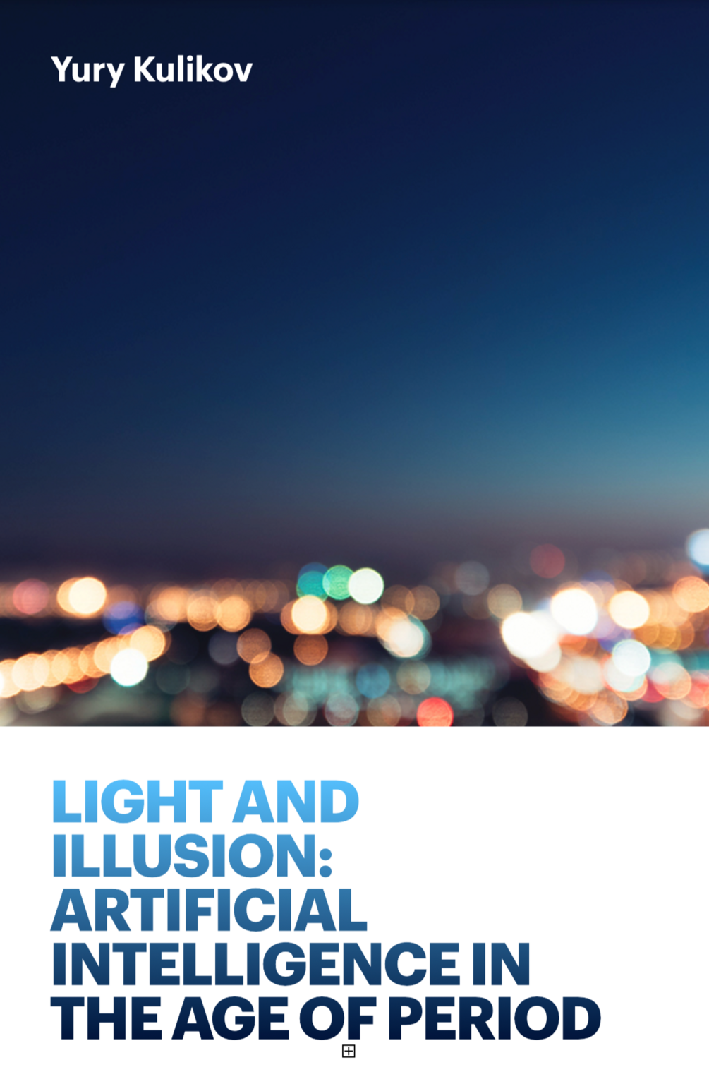 Light and Illusion: Artificial Intelligence in the Age of Period 9 (PDF)