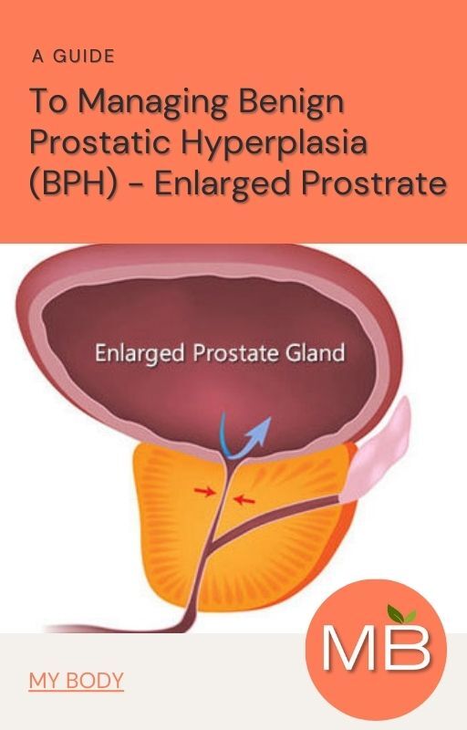 A Guide to Managing Benign Prostatic Hyperplasia (BPH) - Enlarged Prostrate