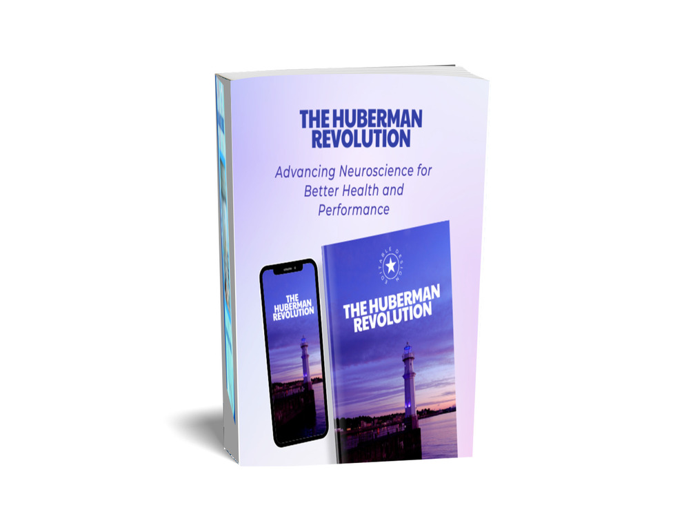 The Huberman Revolution: Advancing Neuroscience for Better Health and ...