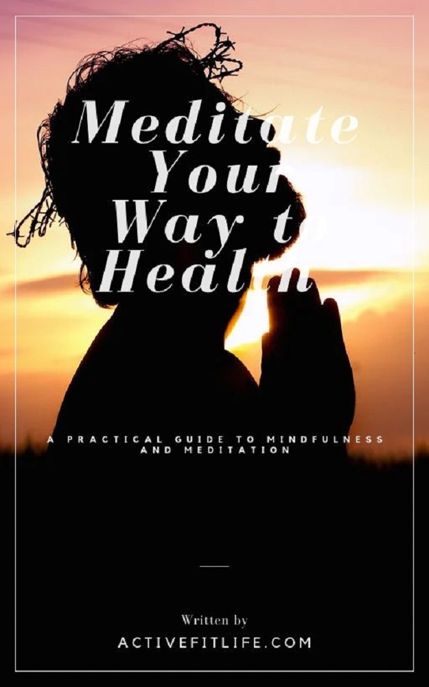 Meditate Your Way to Health A Practical Guide to Mindfulness and Meditation