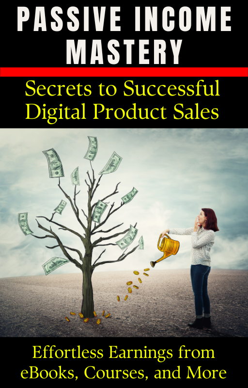 Passive Income Mastery: Secrets to Successful Digital Product Sales