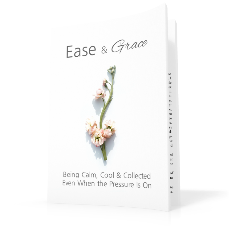 Ease & Grace: How to Stay Calm Cool and Collected Even When The ...