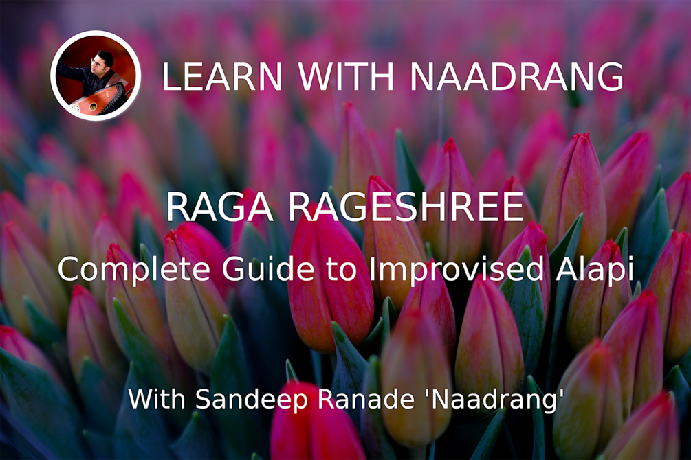 Raga Rageshree - Complete Guide to Improvised Alapi