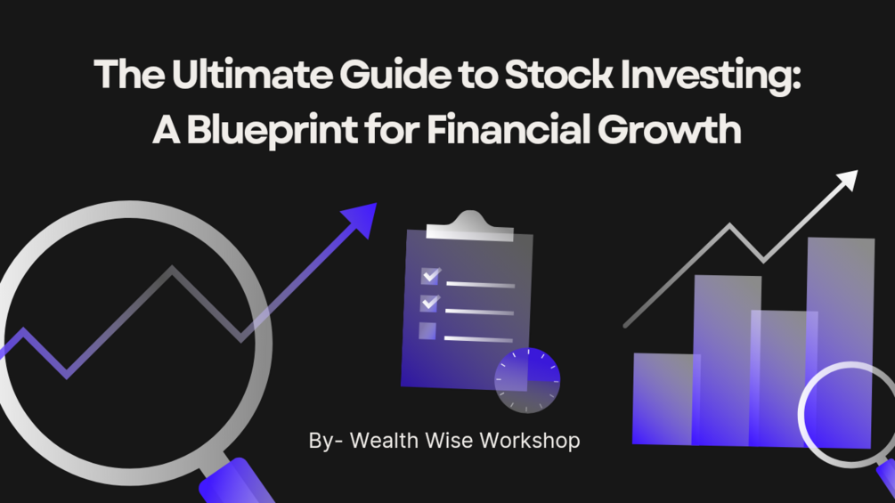 The Ultimate Guide to Stock Investing: A Blueprint for Financial Growth