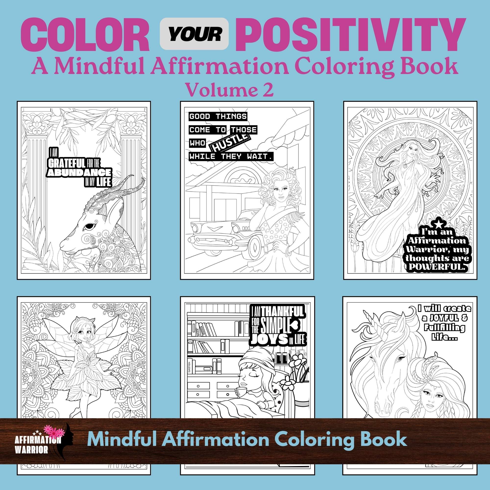 COLOR YOUR POSITIVITY: A Mindful Affirmation Coloring Book For Adults Vol 2