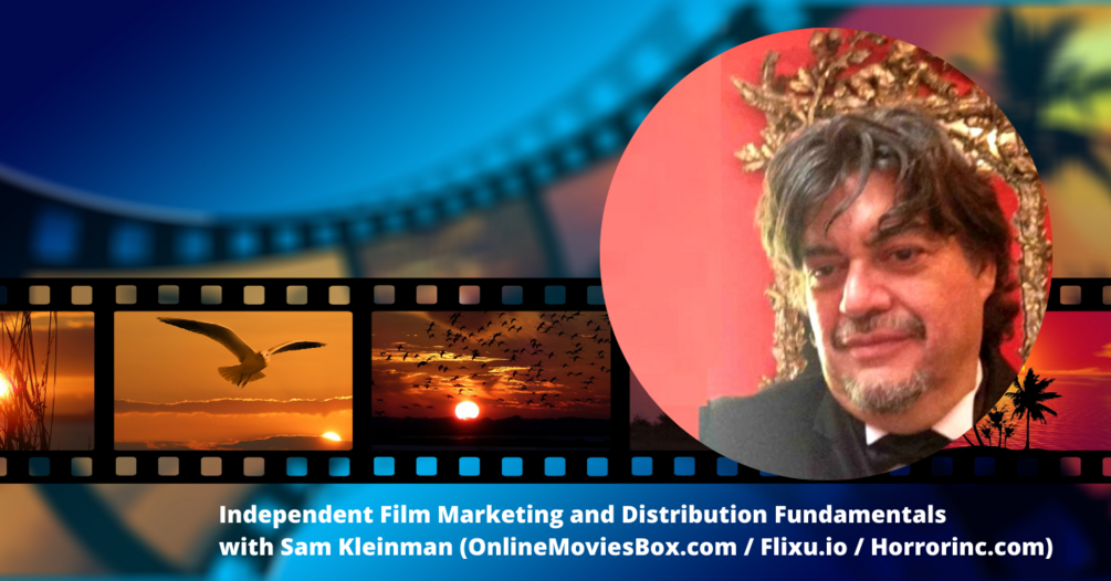 Independent Film Marketing and Distribution Fundamentals with Sam Kleinman