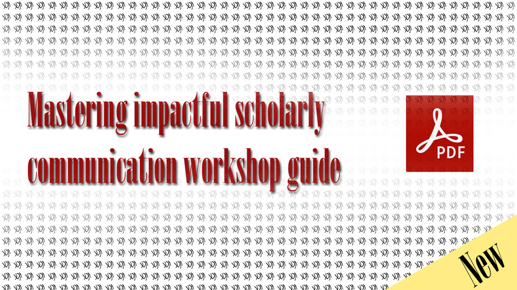 Mastering Impactful Scholarly Communication Workshop Guide