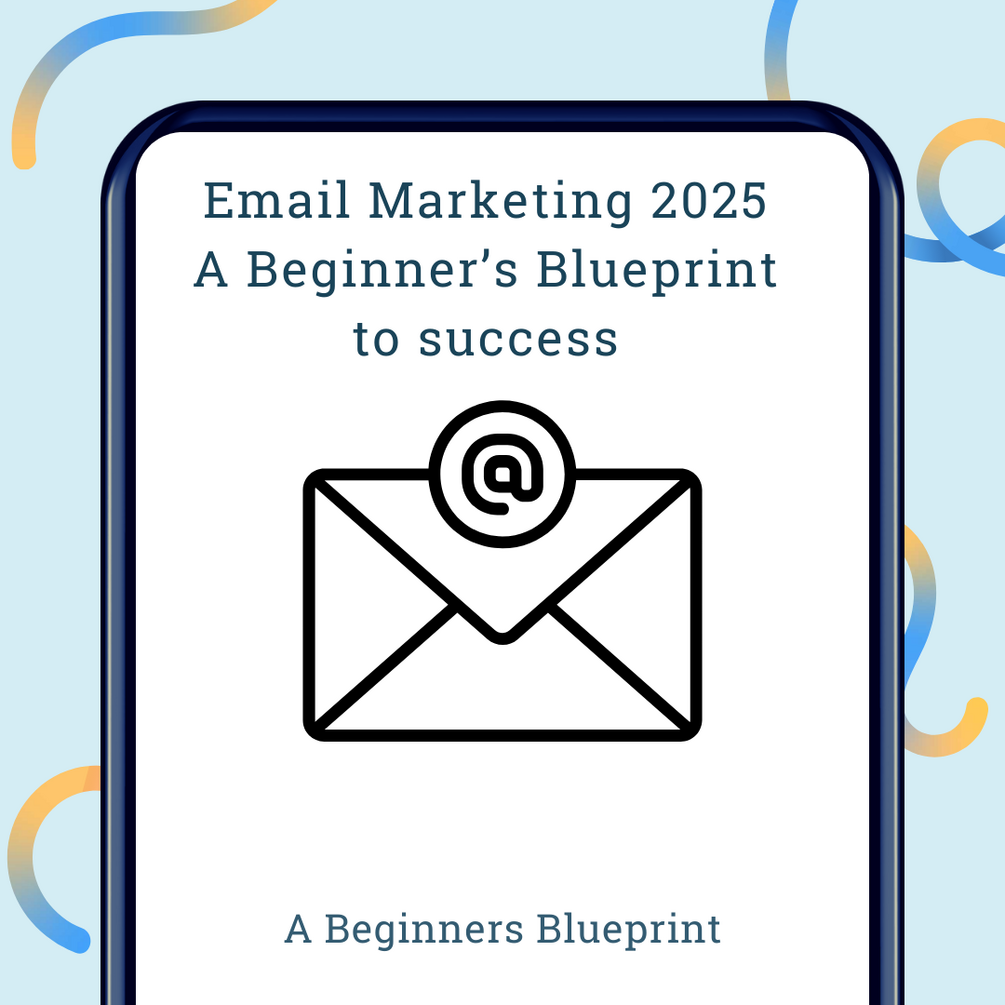 Email Marketing 2025 A Beginner's Blueprint to Success
