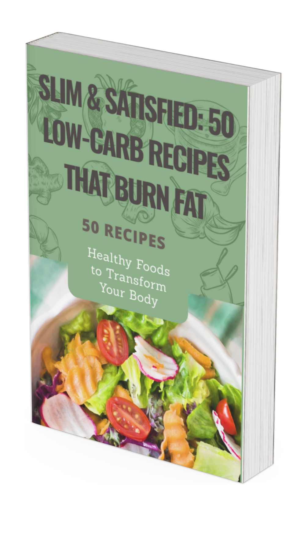 Slim & Satisfied: 50 Low-Carb Recipes That Burn Fat