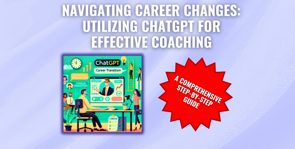 Navigating Career Changes: Utilizing ChatGPT for Effective Coaching
