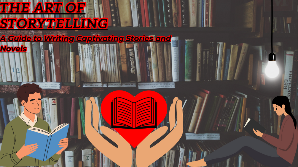 The Art of Storytelling: A Guide to Writing Captivating Stories and Novels