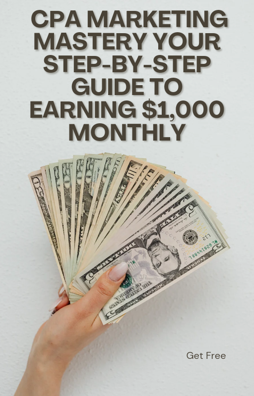 CPA Marketing Mastery Your Step-by-Step Guide to Earning $1,000 Monthly