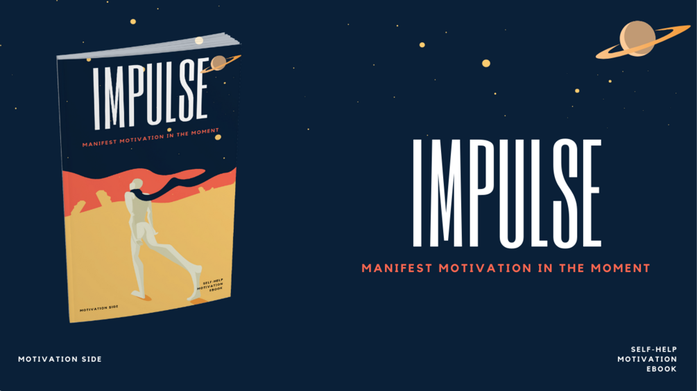 Impulse – Manifest Motivation in The Moment
