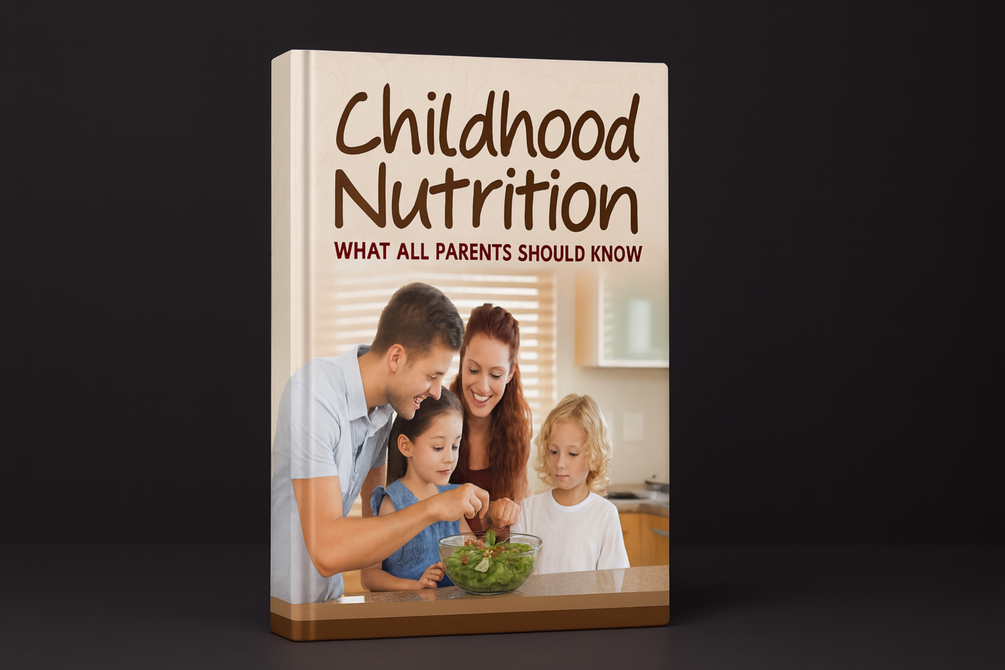 Childhood Nutrition Guide for Parents: Essential Nutrients, Healthy ...