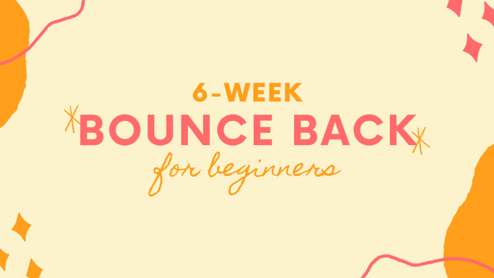 6-Week Bounce Back for Beginners