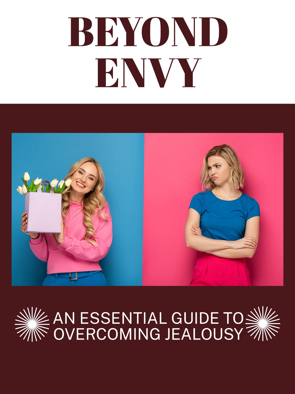 Beyond Envy: An Essential Guide to Overcoming Jealousy