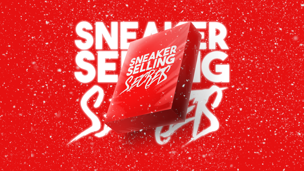 Sneaker Selling Secrets