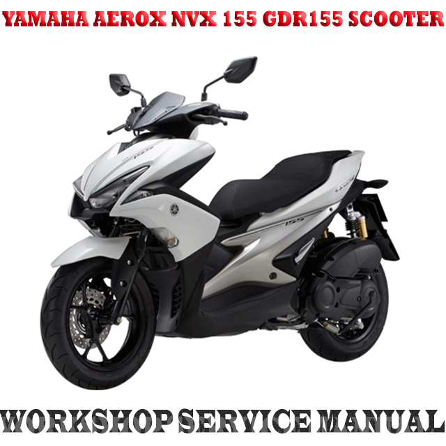 YAMAHA AEROX NVX 155 GDR155 SCOOTER WORKSHOP SERVICE REPAIR MANUAL ...