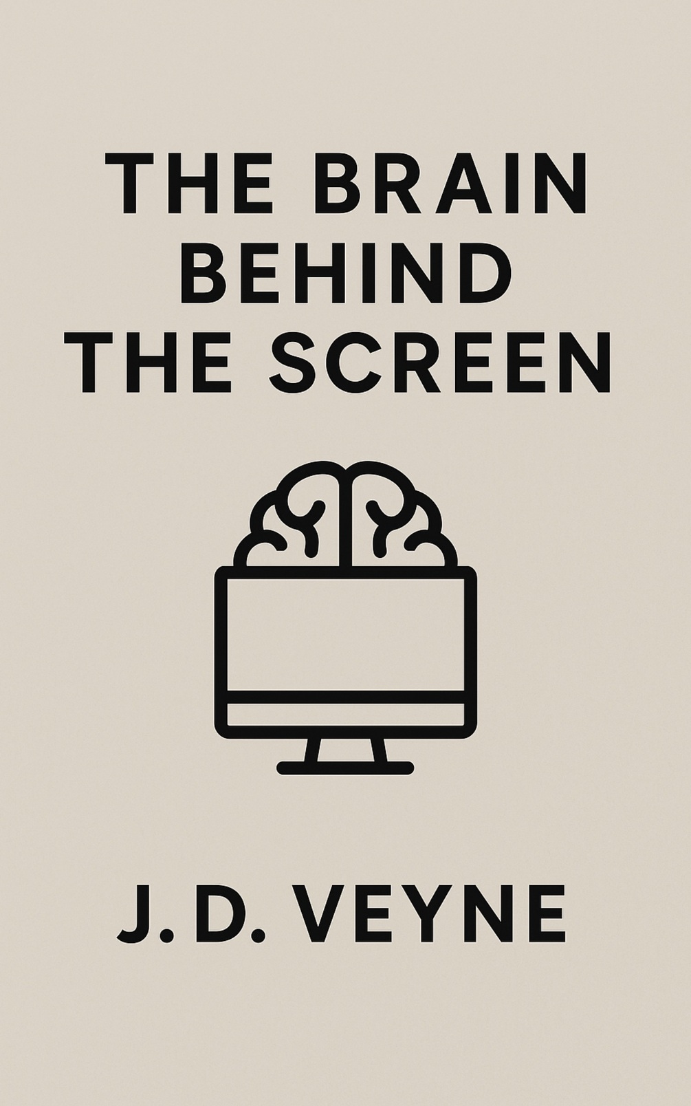 The Brain Behind the Screen - How Technology Rewires Your Mind—And How ...