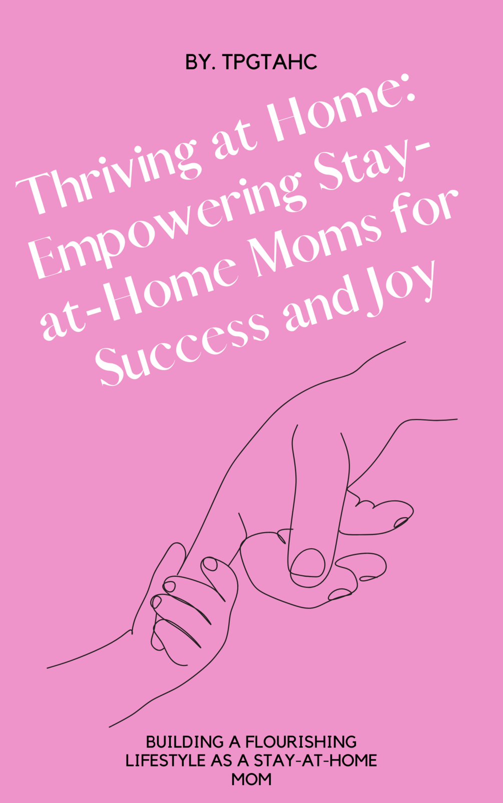 Thriving at Home: Empowering Stay-at-Home Moms for Success and Joy