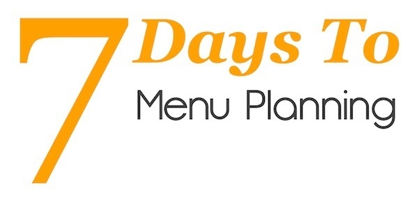 7 Days To Menu Planning