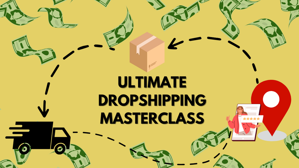 Ultimate Dropshipping Masterclass