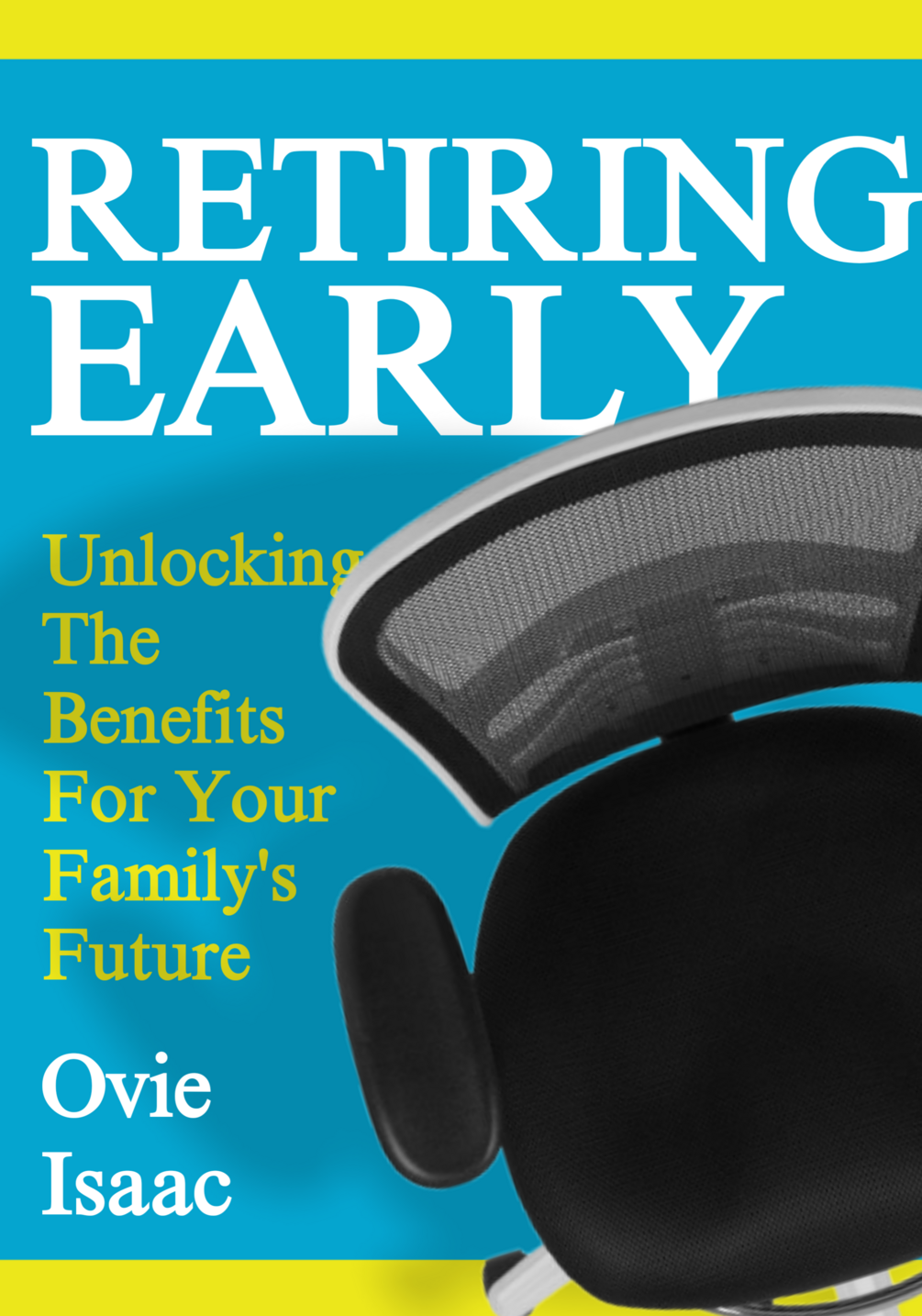 Retiring Early: Unlocking The Benefits For Your Family's Future