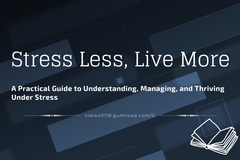 Stress Less, Live More: A Practical Guide to Understanding, Managing ...