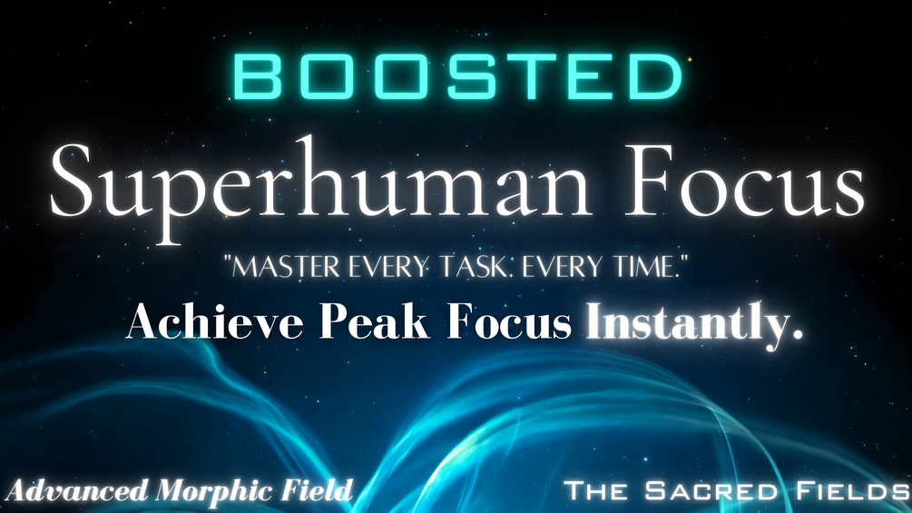 Superhuman Focus || Extreme Silent Morphic Field