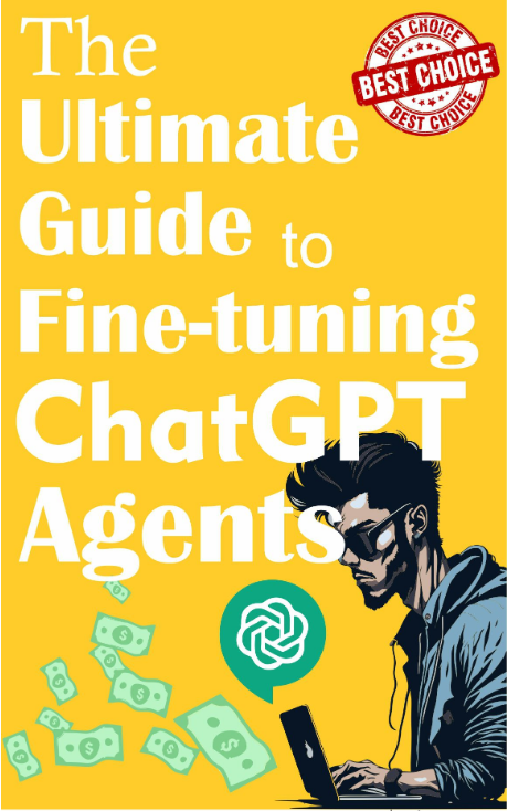 The Ultimate Guide to Fine-tuning ChatGPT Agents