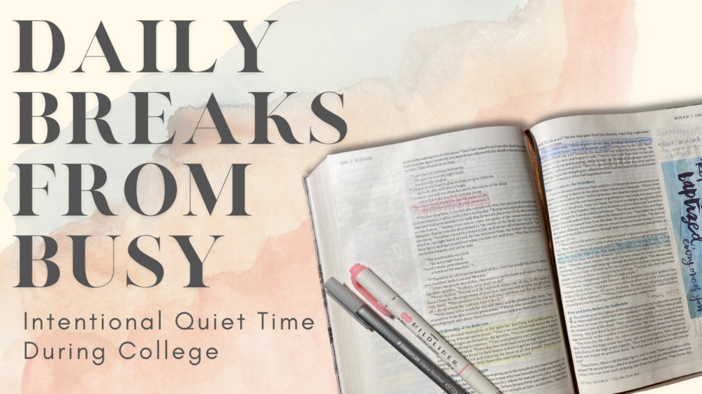 Daily Breaks From Busy: Intentional Quiet Time During College