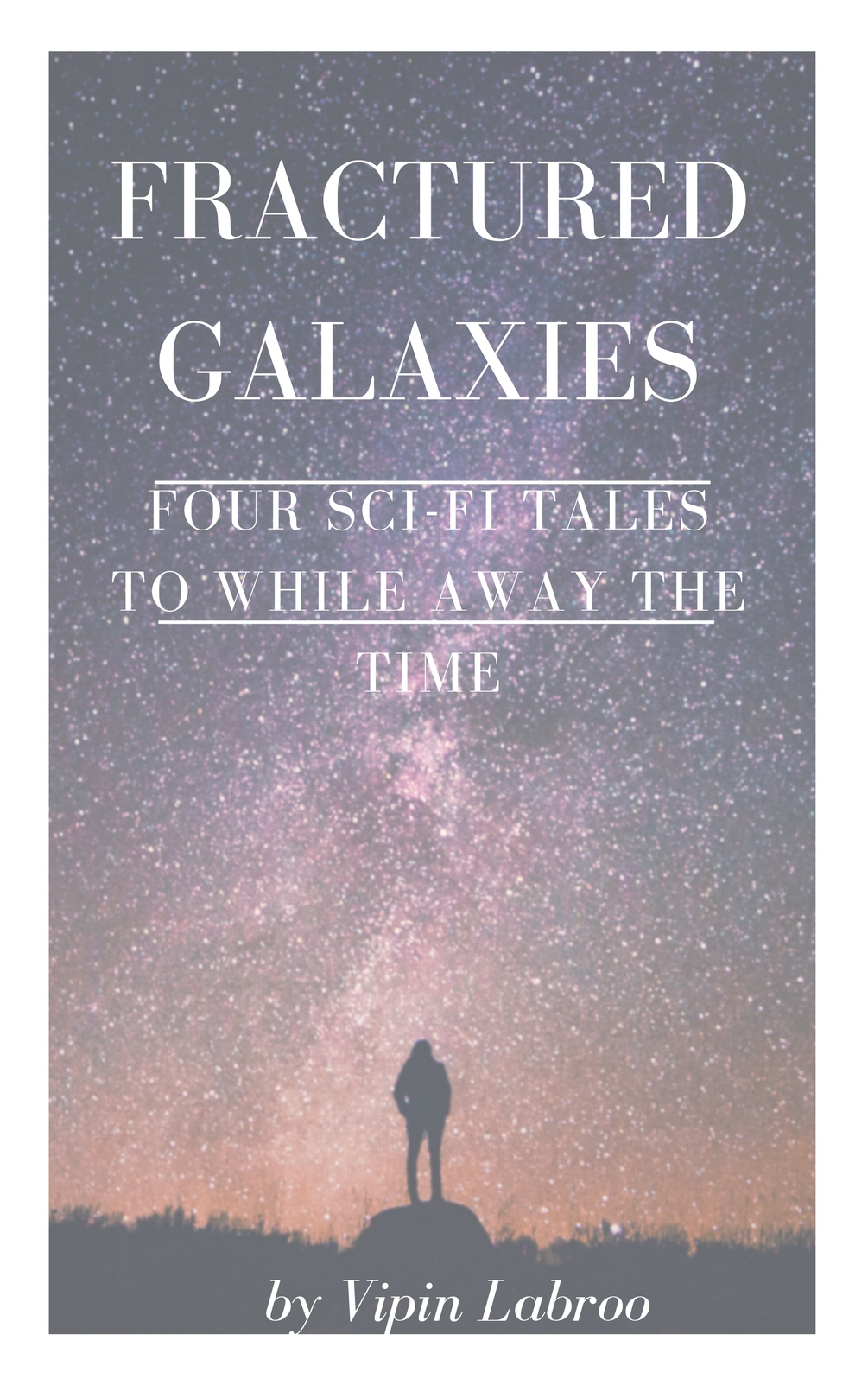 Fractured Galaxies-Four Sci-Fi Tales to While Away the Time