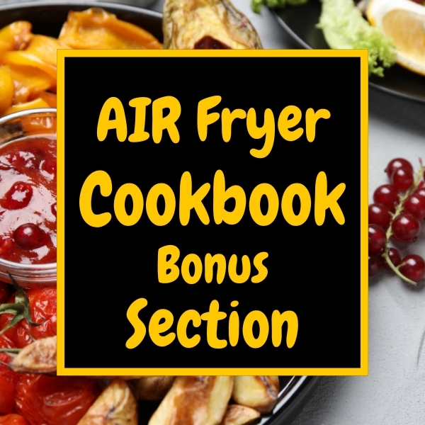 Bonus Section For Air Fryer Cookbook