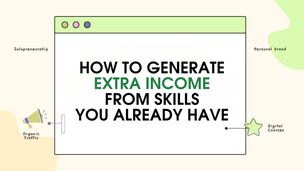 How to Generate Extra Income From Skills You Already Have