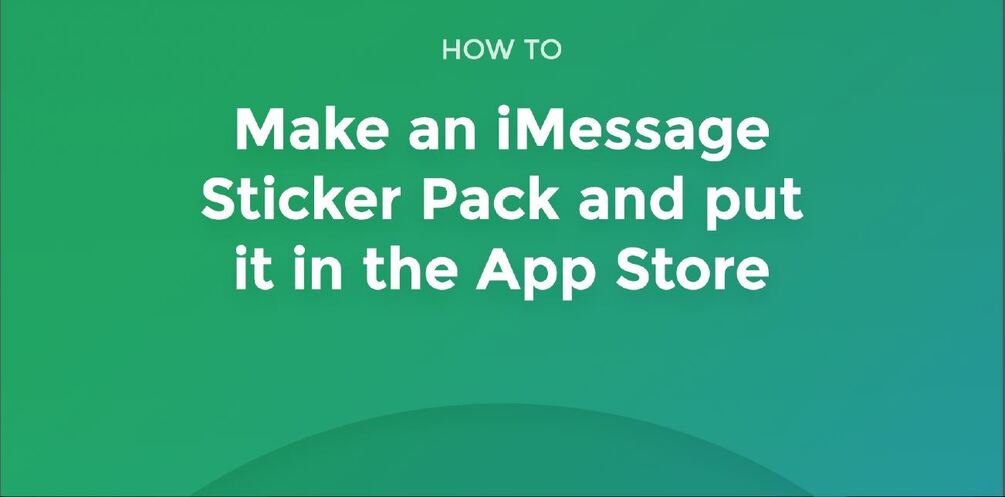 How to make an iMessage Sticker Pack and put it in the App Store