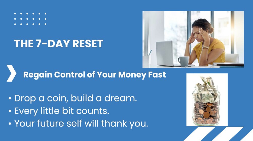 The 7-Day Reset: A Simple Plan to Regain Control of Your Money