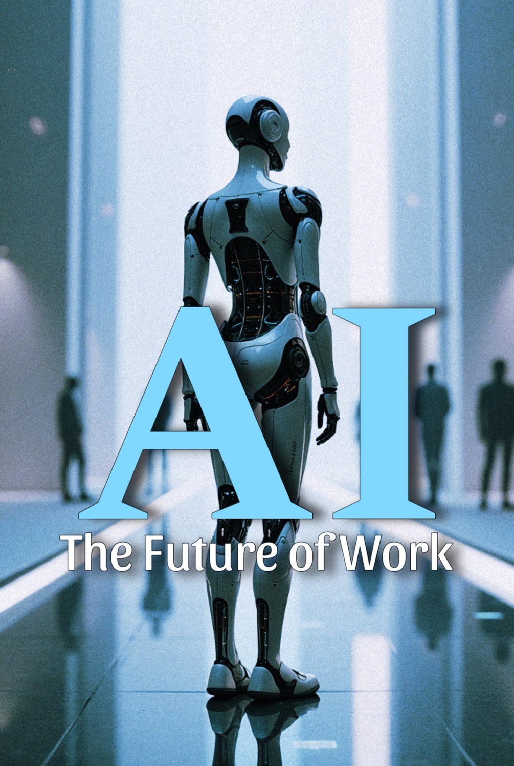 AI & The Future of Work : How To adapt an Thrive in an Automated World