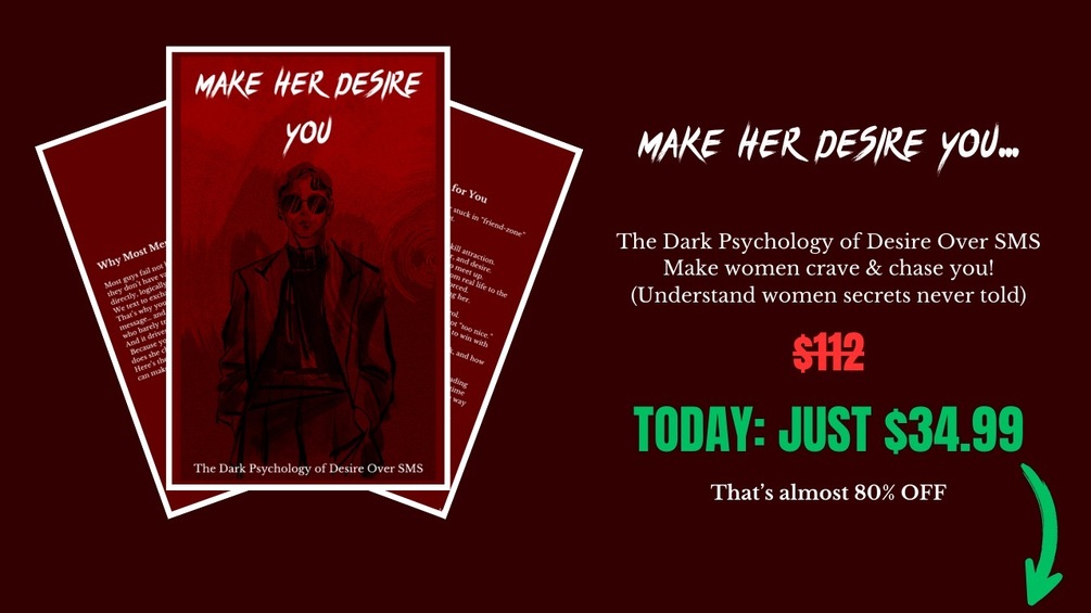 Make her Desire you: The Dark Psychology of Desire Over SMS