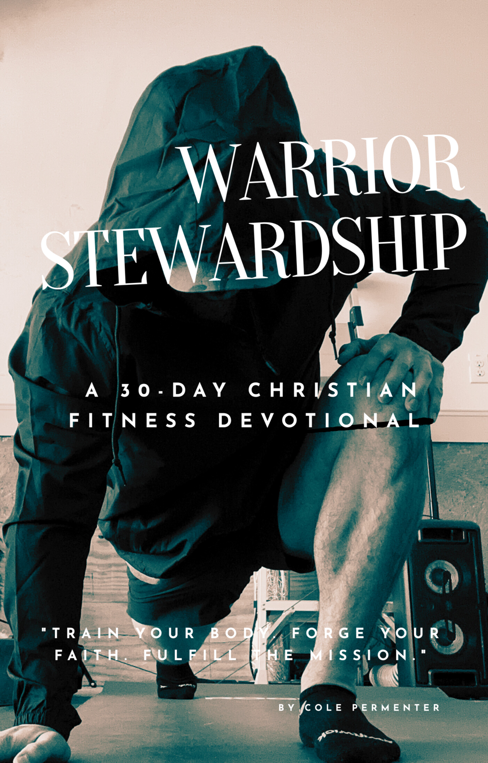 Warrior Stewardship: A 30-Day Christian Fitness Devotional