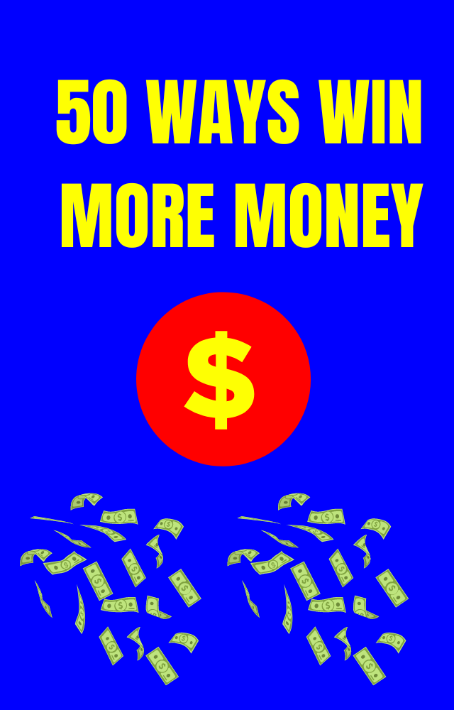 50 ways win more money
