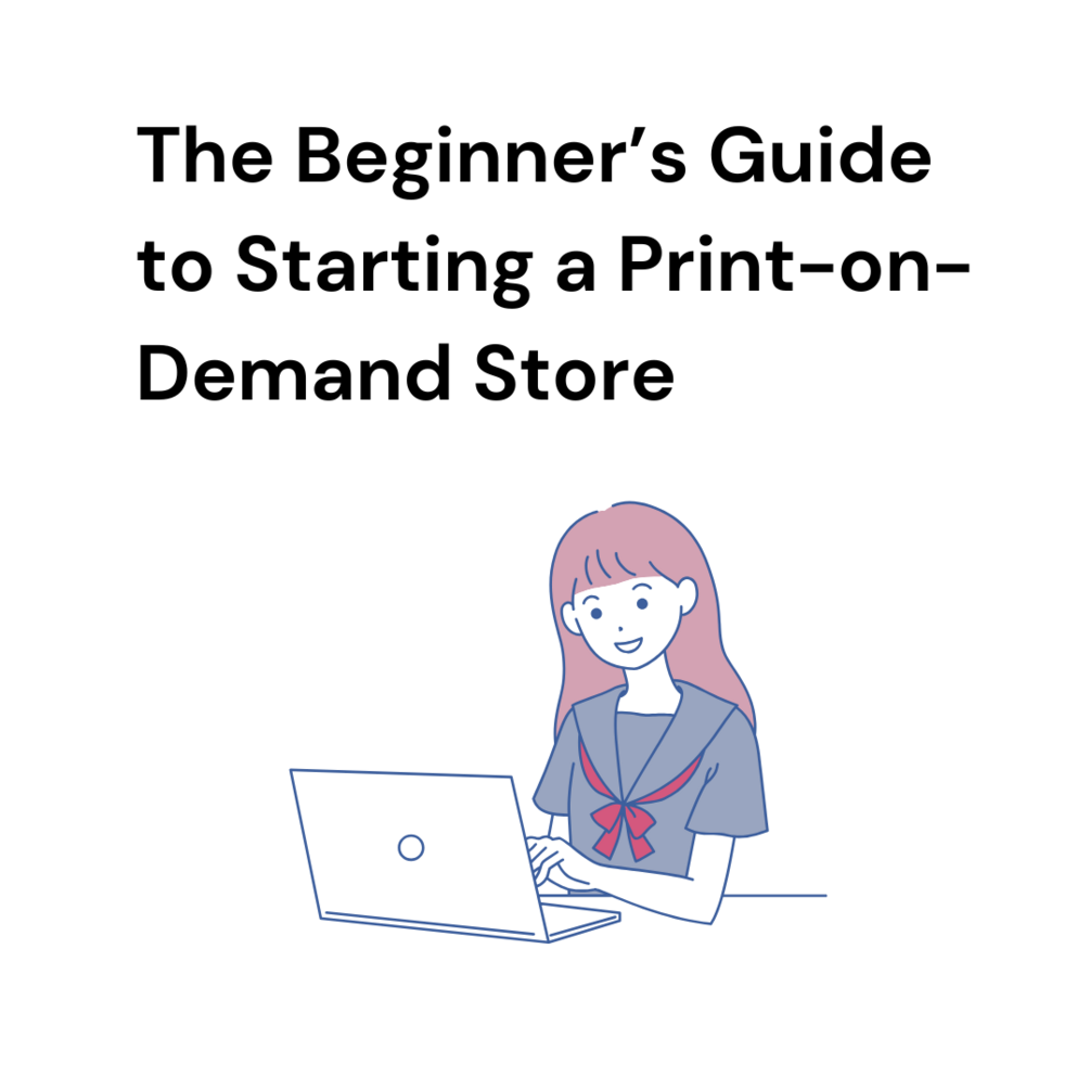 Beginner's Guide to Starting a Print-on-Demand Store