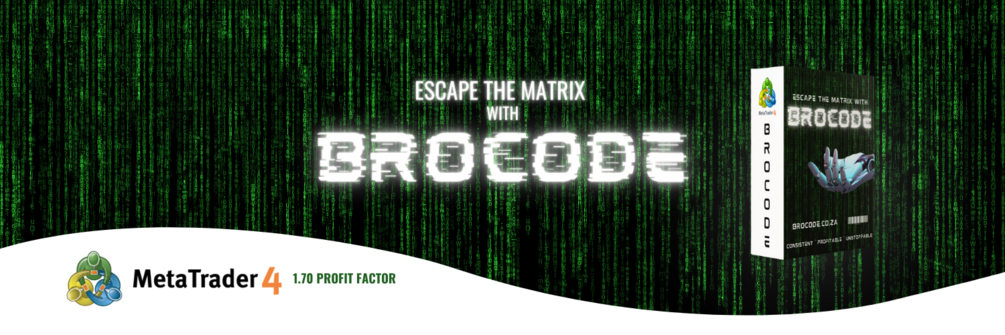 BROCODE™ - MT4 Forex Trading Robot - Escape The Matrix ( Fast )