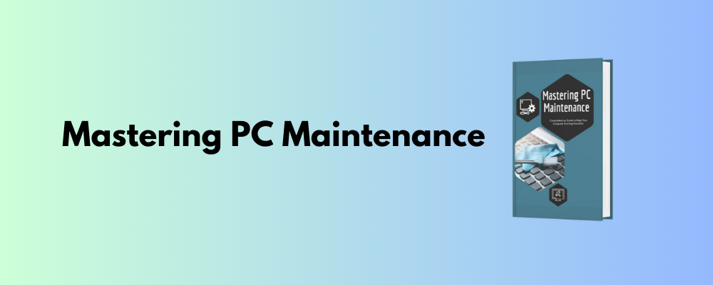 Mastering PC Maintenance