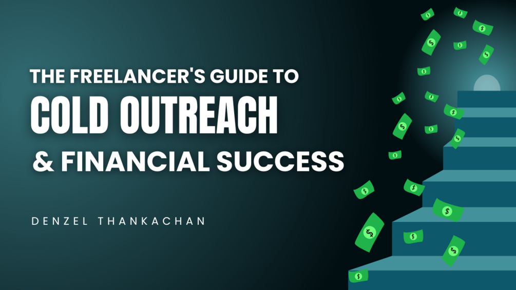 The Freelancer’s Guide to Cold Outreach & Financial Success