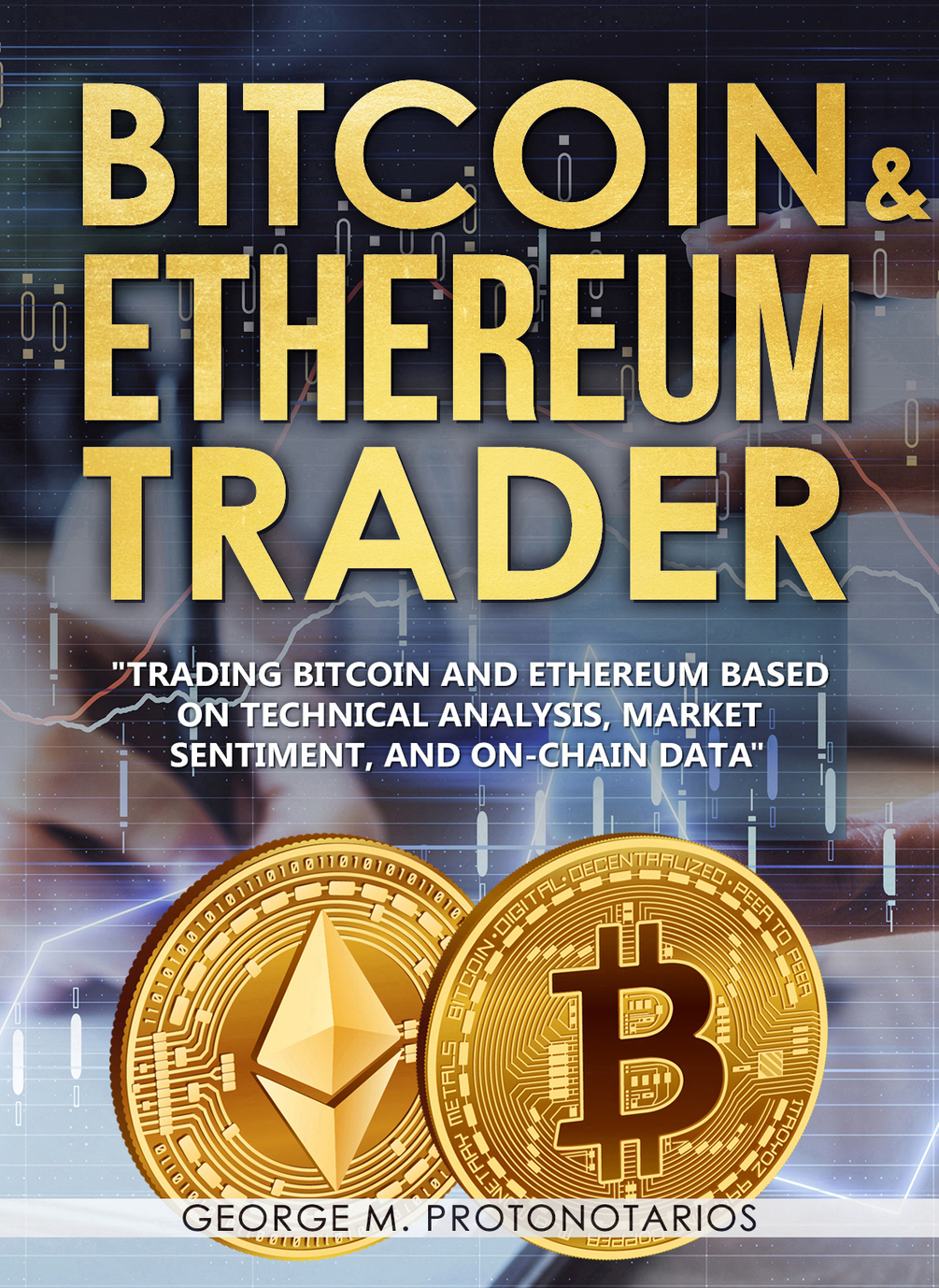BITCOIN & ETHEREUM TRADER (Cryptocurrency Trading eBook)