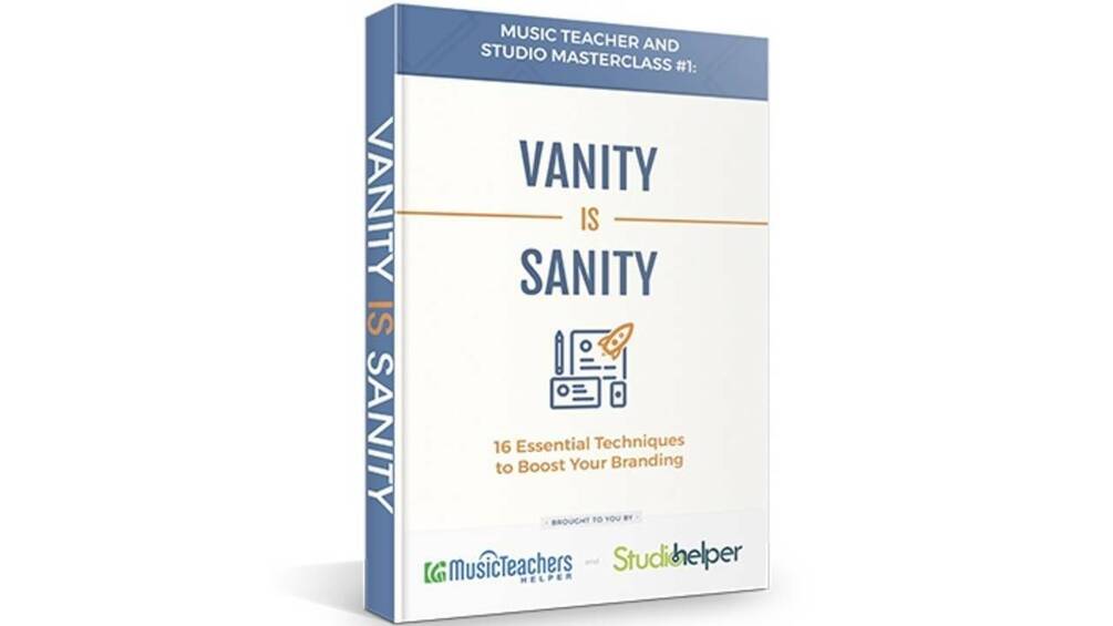 Vanity is Sanity : Music Teacher & Studio Masterclass e-guide #1