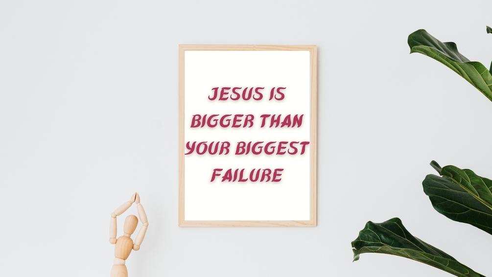 Jesus Is Bigger Than Your Biggest Failure – Christian Motivational Wall ...